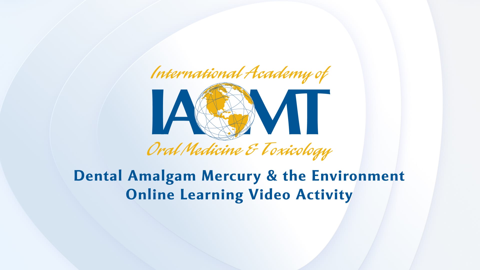 Dental Amalgam and the Environment Online Learning Video Activity - IAOMT